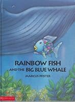 Rainbow Fish and the Big Blue Whale by Marcus Pfister