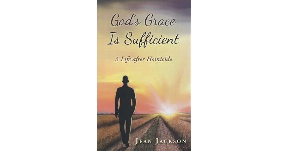 God's Grace Is Sufficient: A Life after Homicide by Jean Jackson