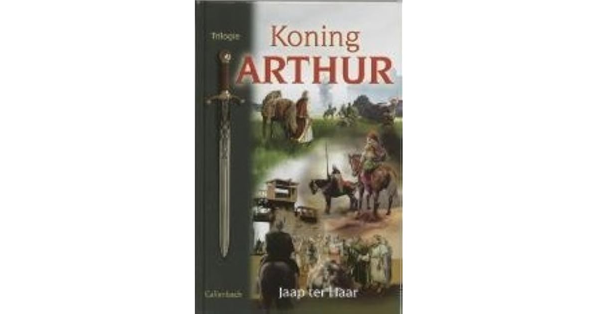 Koning Arthur trilogie by Jaap ter Haar