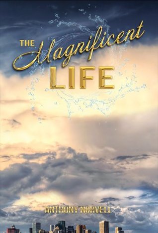 The Magnificent Life by Anthony Norvell