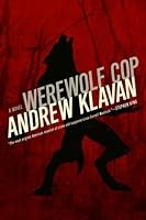 Werewolf Cop by Andrew Klavan