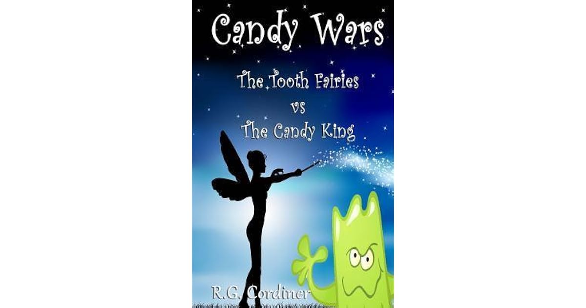 Candy Wars: The Tooth Fairies vs The Candy King by R.G. Cordiner