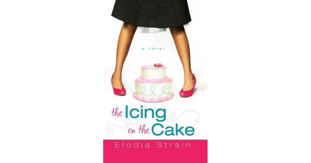 The Icing on the Cake by Elodia Strain