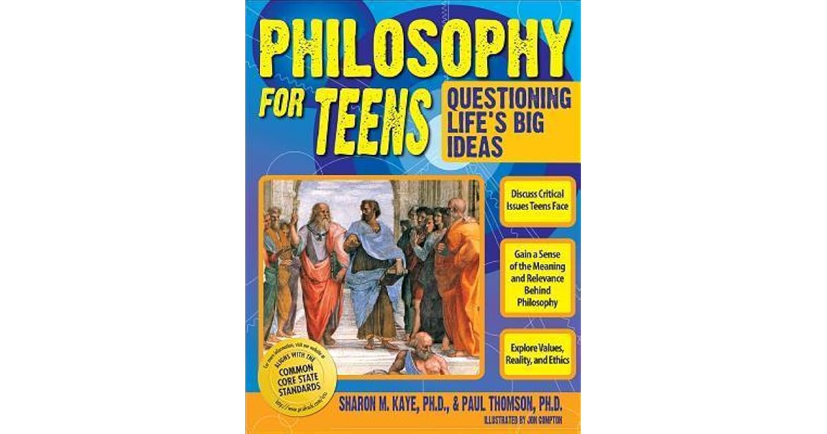 Philosophy for Teens: Questioning Life's Big Ideas by Sharon M. Kaye
