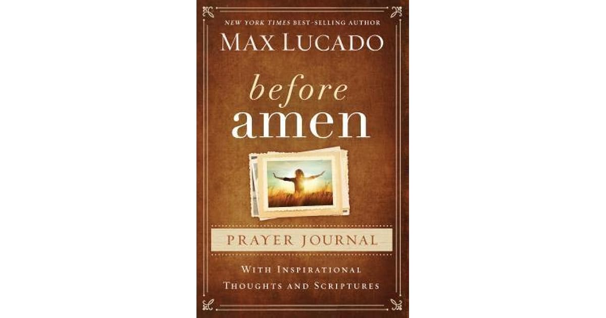 Before Amen Prayer Journal by Max Lucado