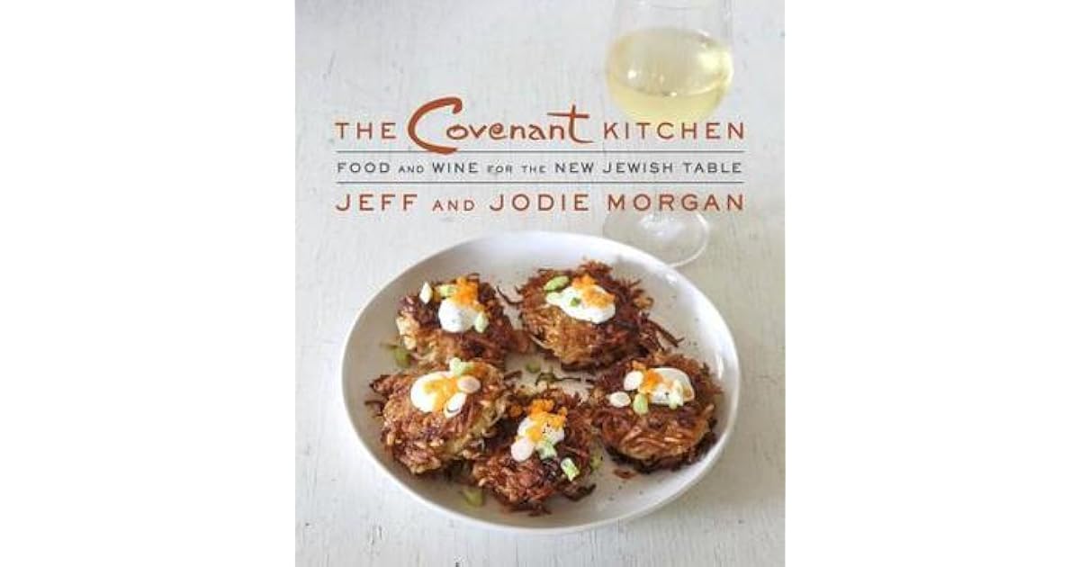 The Covenant Kitchen: Food and Wine for the New Jewish Table by Jeff Morgan