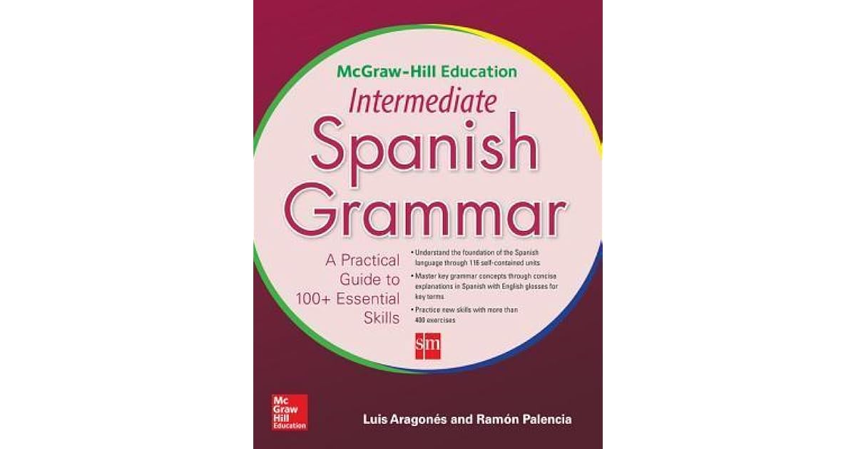 McGraw Hill Education Intermediate Spanish Grammar By Luis Aragon s mcgraw-hill-education-intermediate-spanish-grammar-by-luis-aragon-s