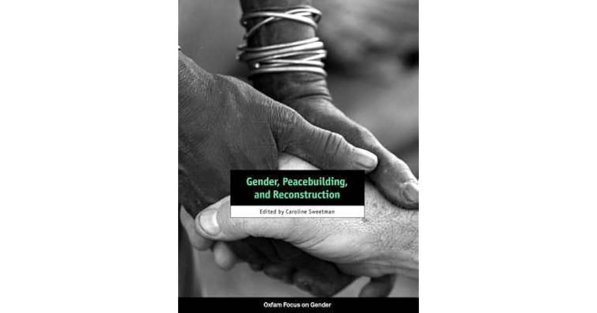 Gender, Peacebuilding, and Reconstruction by Caroline Sweetman