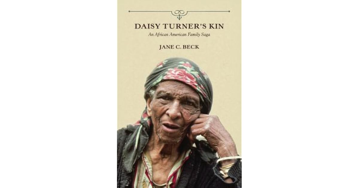 Daisy Turner's Kin: An African American Family Saga by Jane C. Beck