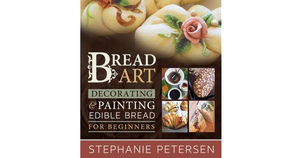 Bread Art: Braiding, Decorating & Painting Edible Bread for Beginners ...