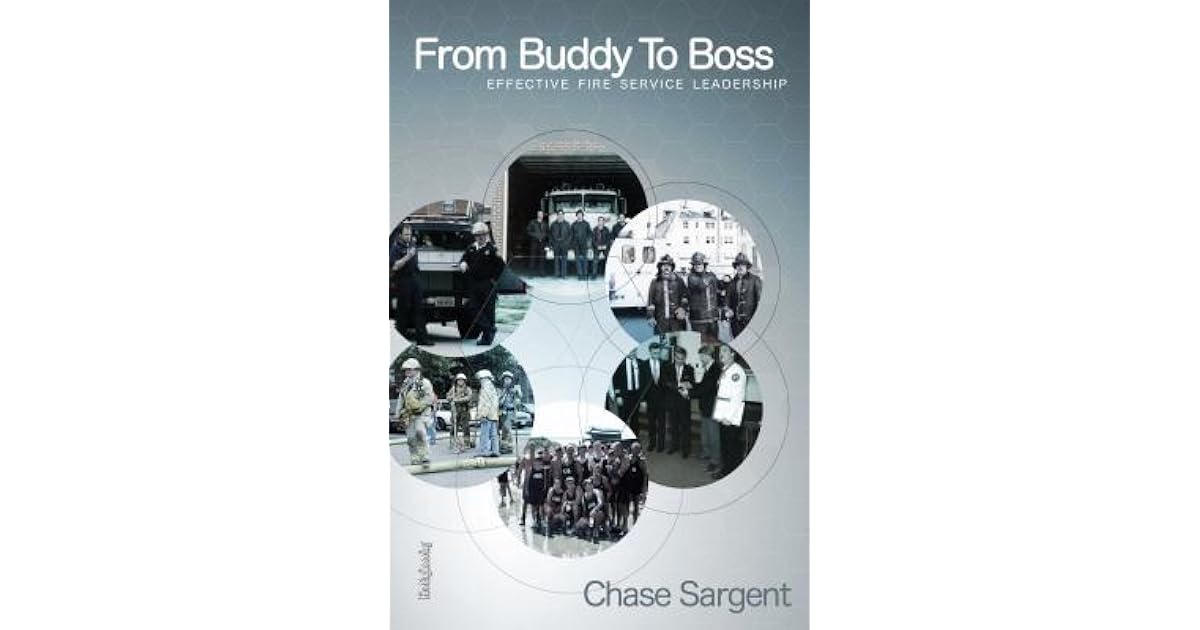 From Buddy to Boss: Effective Fire Service Leadership by Chase Sargent