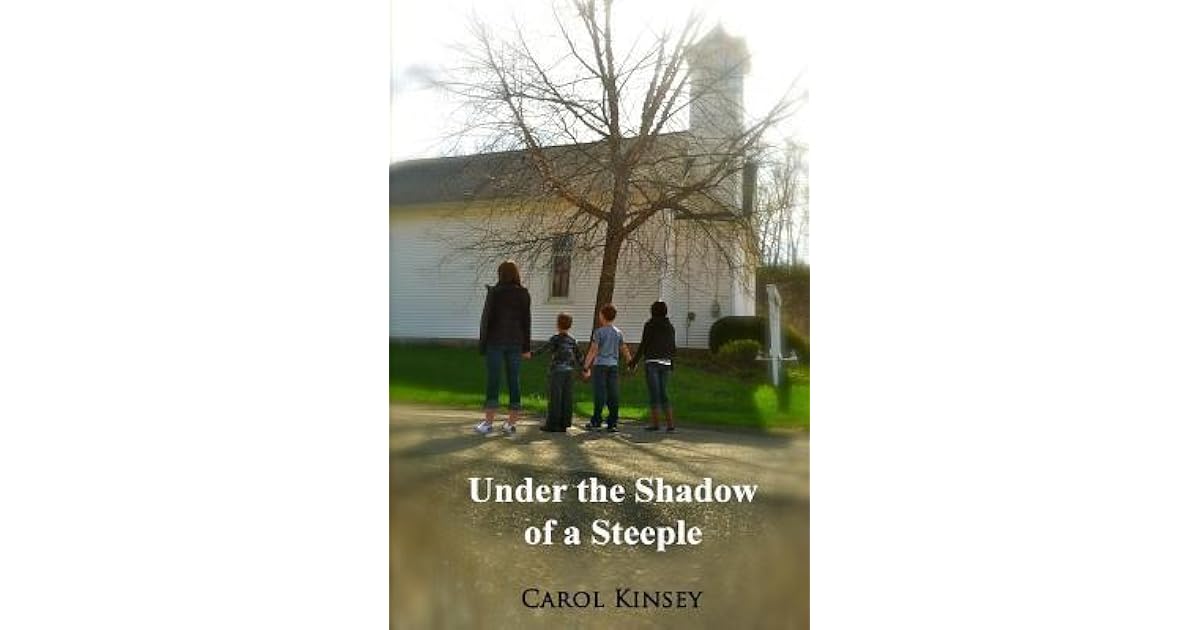 Under the Shadow of a Steeple by Carol Kinsey