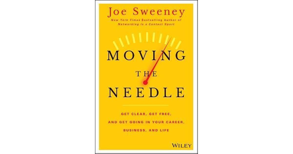 Moving the Needle: Get Clear, Get Free, and Get Going in Your Career ...