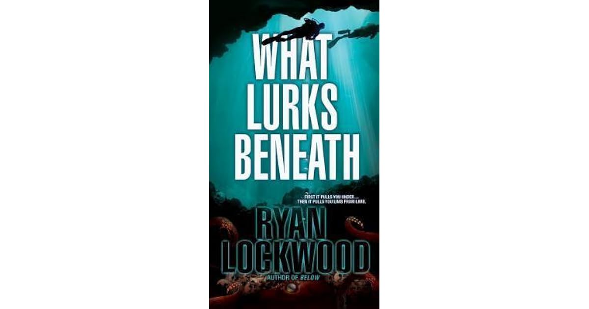 What Lurks Beneath by Ryan Lockwood