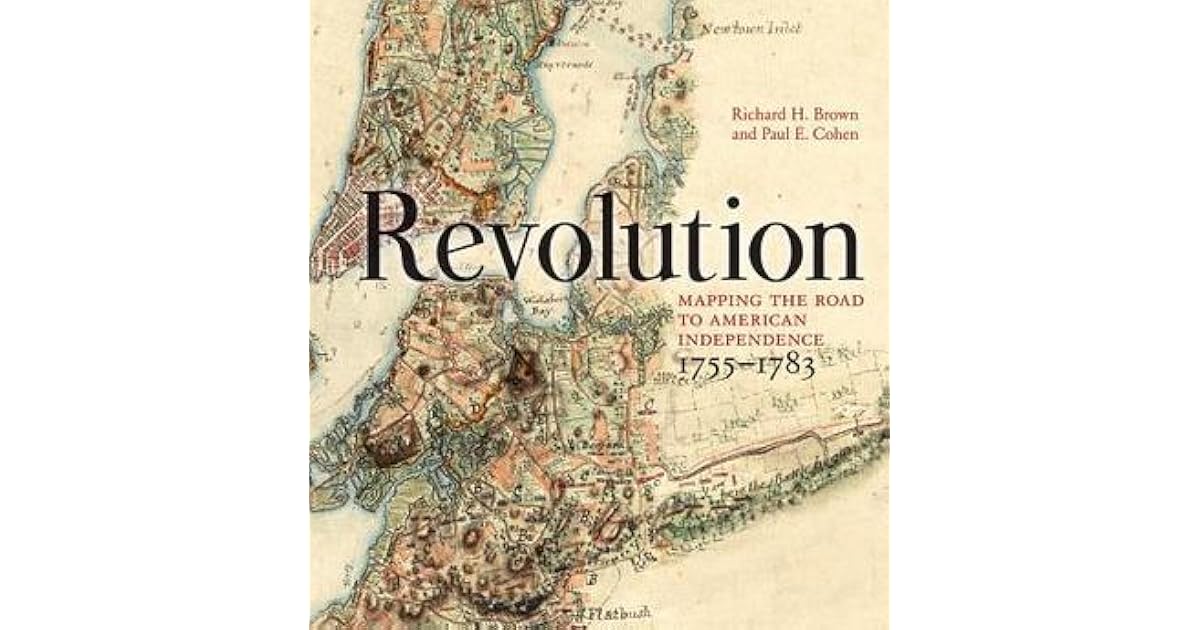 Revolution: Mapping the Road to American Independence, 1755-1783 by ...
