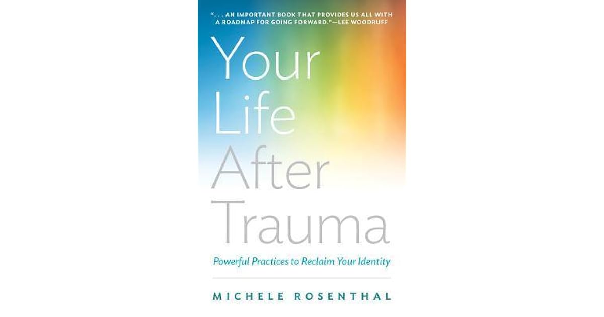 Your Life After Trauma: Powerful Practices to Reclaim Your Identity by ...