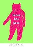 Eeeee Eee Eeee by Tao Lin