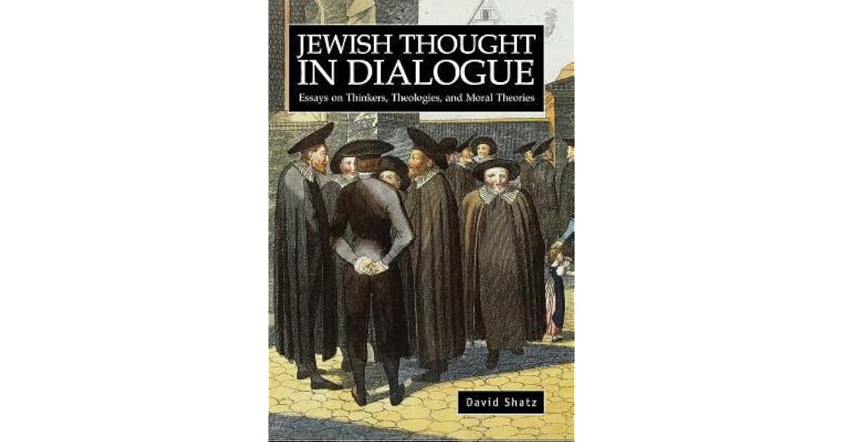 Jewish Thought in Dialogue: Essays on Thinkers, Theologies and Moral ...