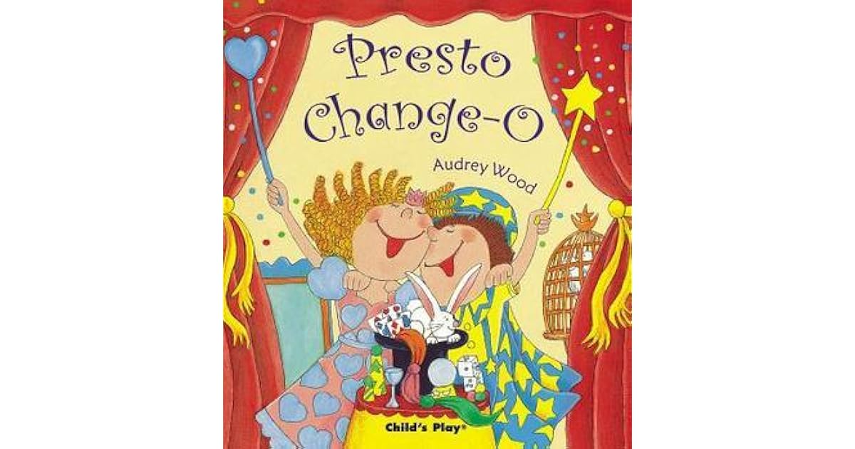 Presto Change-O by Audrey Wood