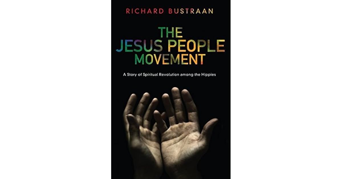 The Jesus People Movement: A Story of Spiritual Revolution among the ...