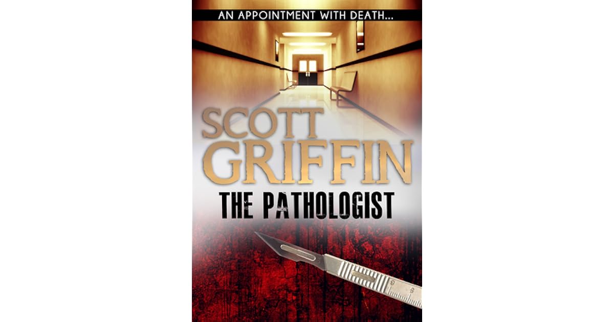 The Pathologist by Scott Griffin