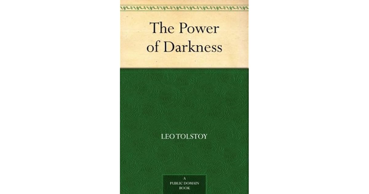 The Power Of Darkness by Leo Tolstoy