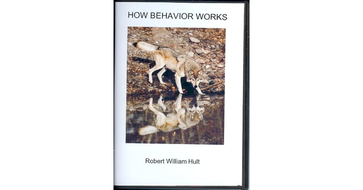 How Behavior Works by Robert William Hult