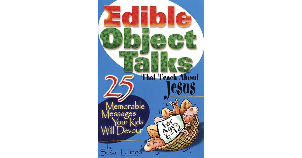 Edible Object Talks That Teach About Jesus: 25 Memorable Messages Your ...