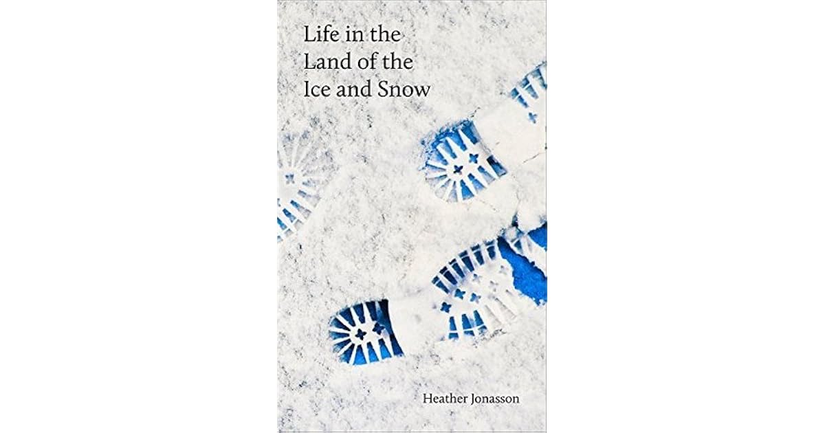 Life In the Land Of the Ice and Snow: Essays, Observations, and Lies by ...