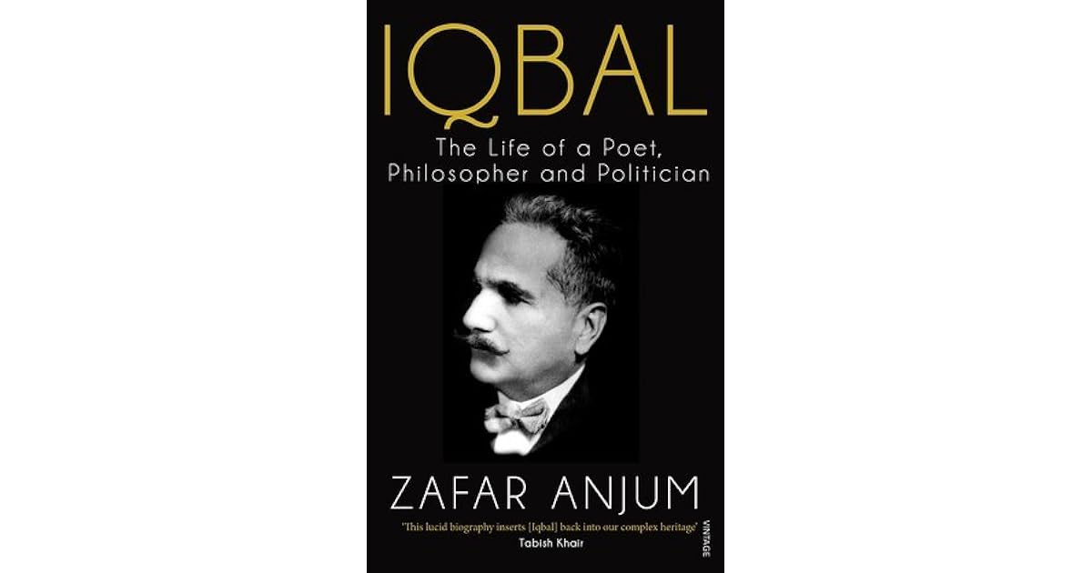 Iqbal: The Life of a Poet Philosopher and Politician by Zafar Anjum