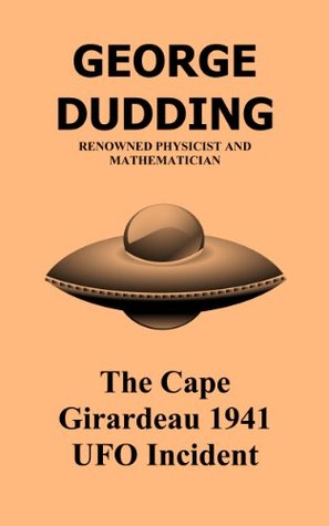 The Cape Girardeau 1941 UFO Incident by George Dudding