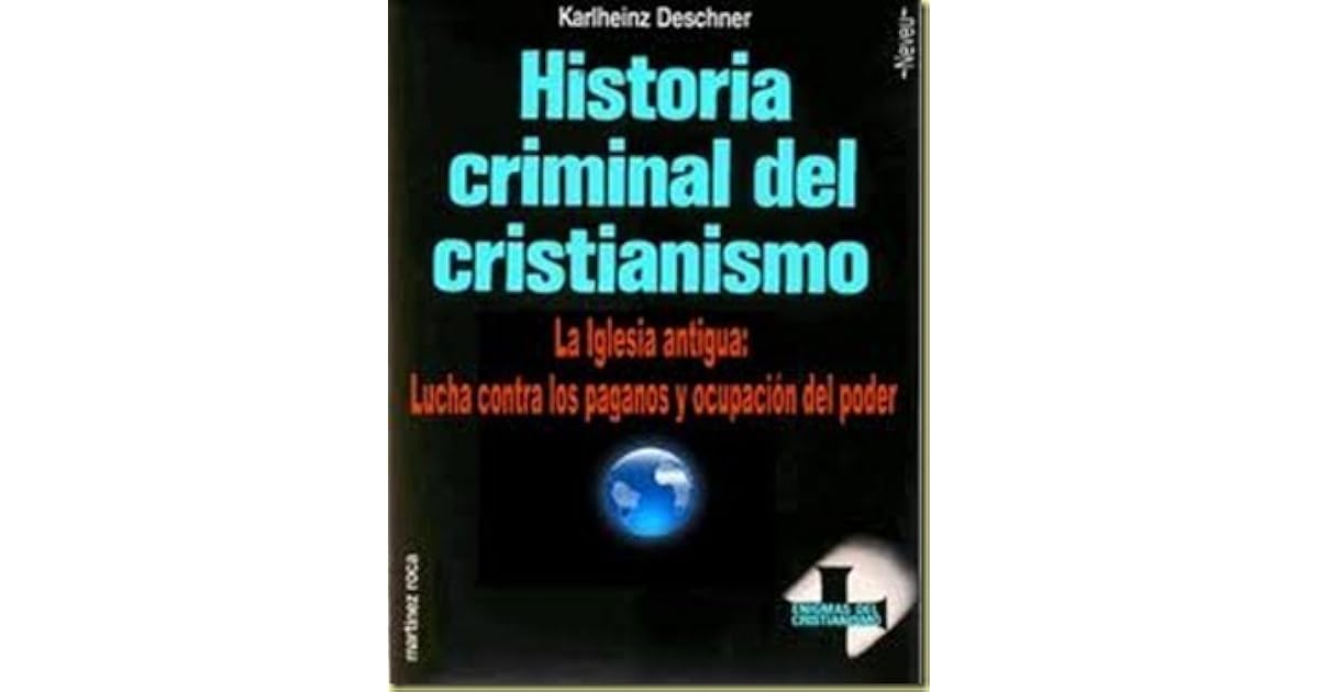 Historia criminal del cristianismo. Tomo 5: La Iglesia antigua. Lucha ...