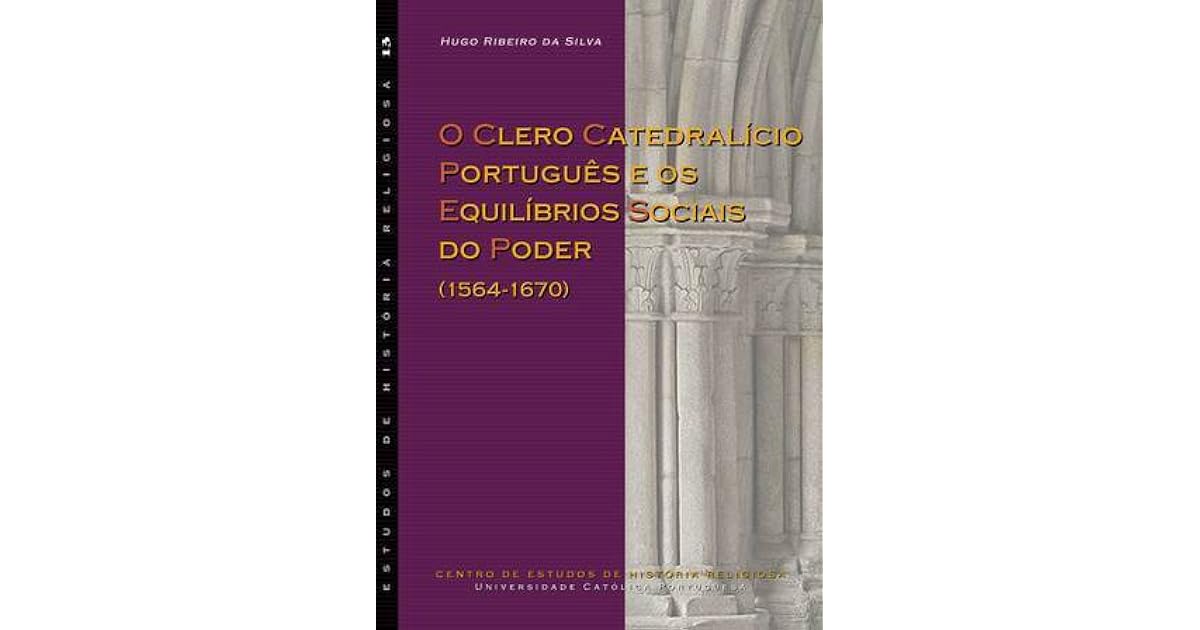 O Clero Catedralício Português e os Equilíbrios Sociais do Poder by ...