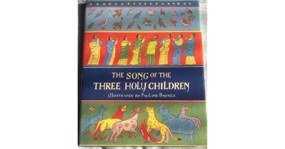 The Song of the Three Holy Children by Anonymous