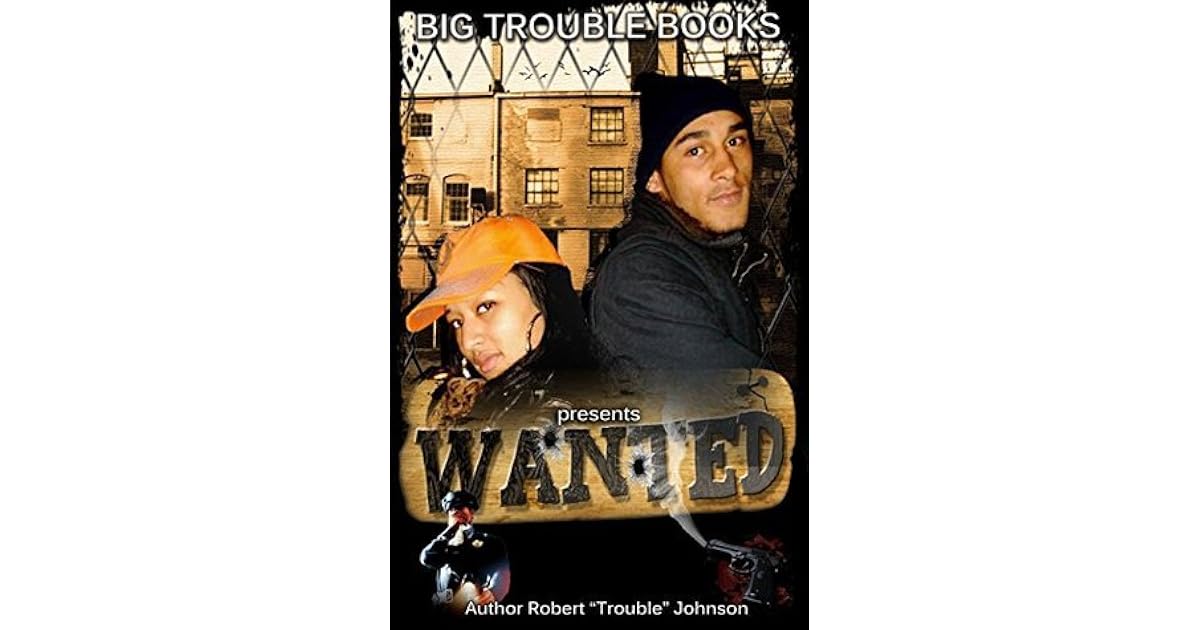 Wanted by Robert 'Trouble' Johnson
