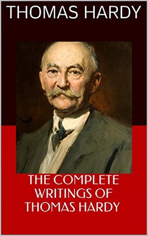 THE COMPLETE WRITINGS OF THOMAS HARDY by Thomas Hardy
