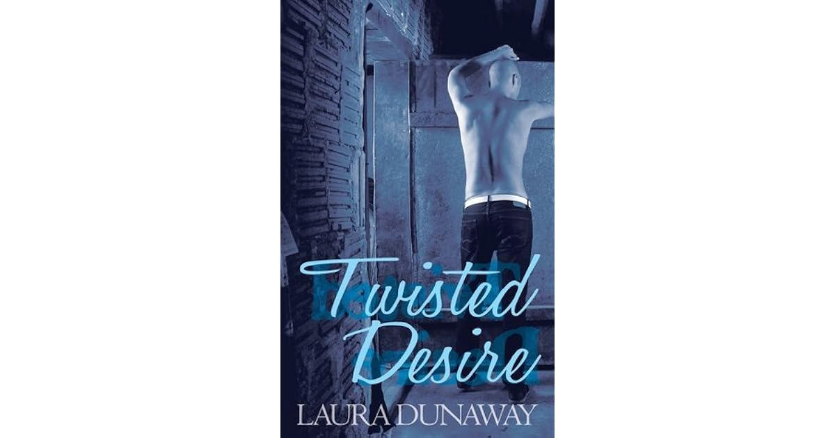 Twisted Desire by Laura Dunaway