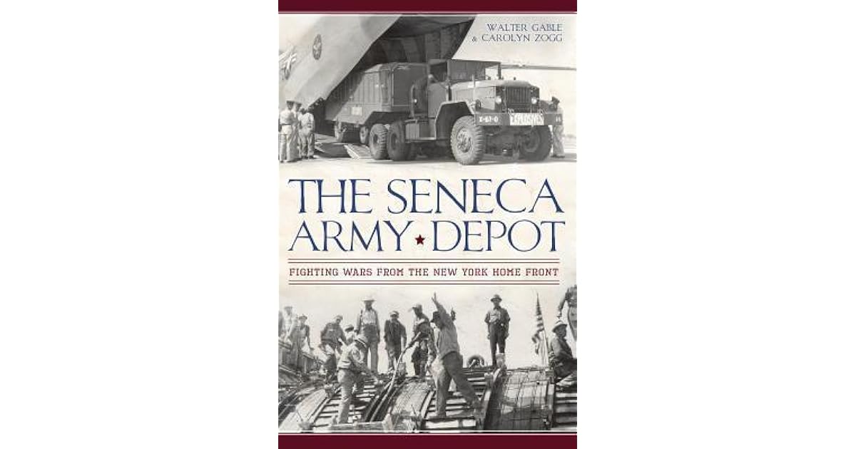 The Seneca Army Depot: Fighting Wars from the New York Home Front by ...