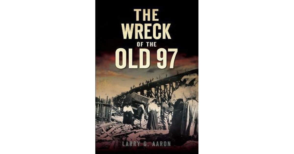 The Wreck of the Old 97 by Larry G. Aaron
