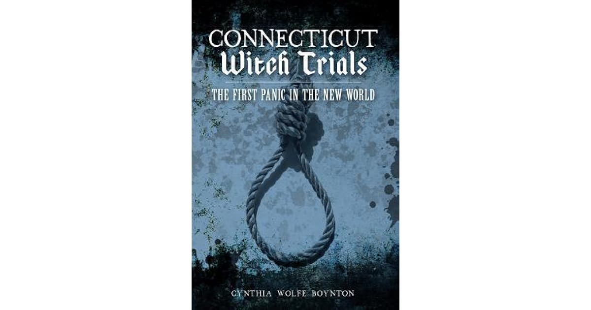 Connecticut Witch Trials: The First Panic in the New World by Cynthia ...