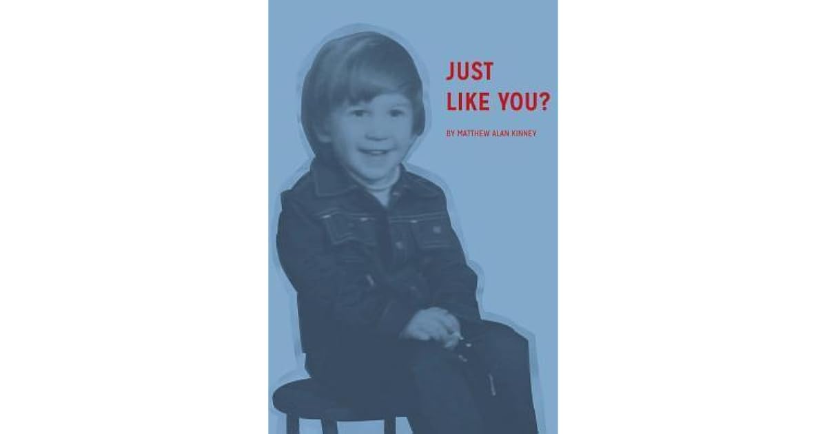 Just Like You? by Matthew Alan Kinney