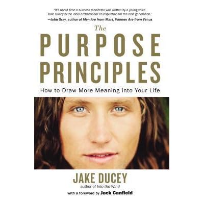 The Purpose Principles: How to Draw More Meaning into Your Life by Jake ...