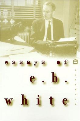 Essays of E.B. White by E.B. White