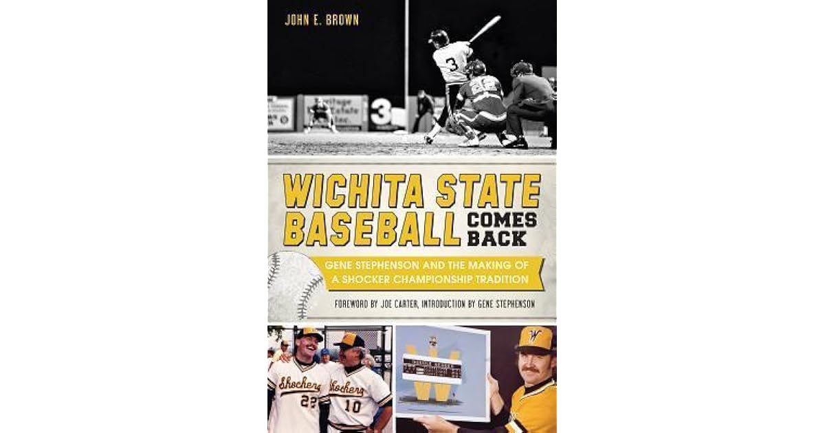 Wichita State Baseball Comes Back:: Gene Stephenson and the Making of a ...