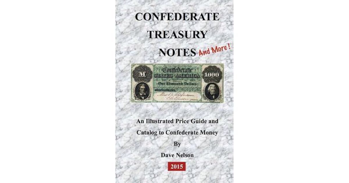 Confederate Treasury Notes: An Illustrated Guide & Catalog to ...