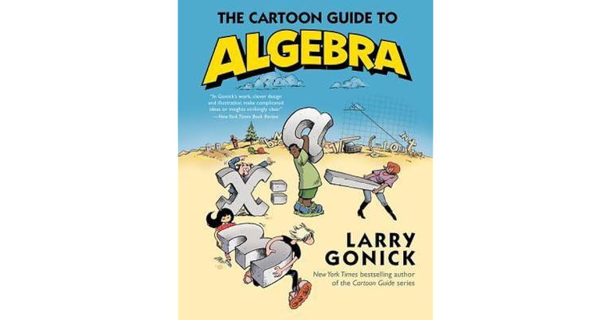 The Cartoon Guide to Algebra by Larry Gonick