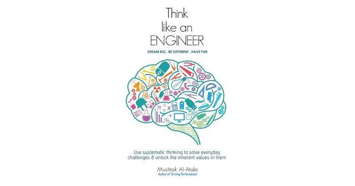Think Like an Engineer: Use systematic thinking to solve everyday ...