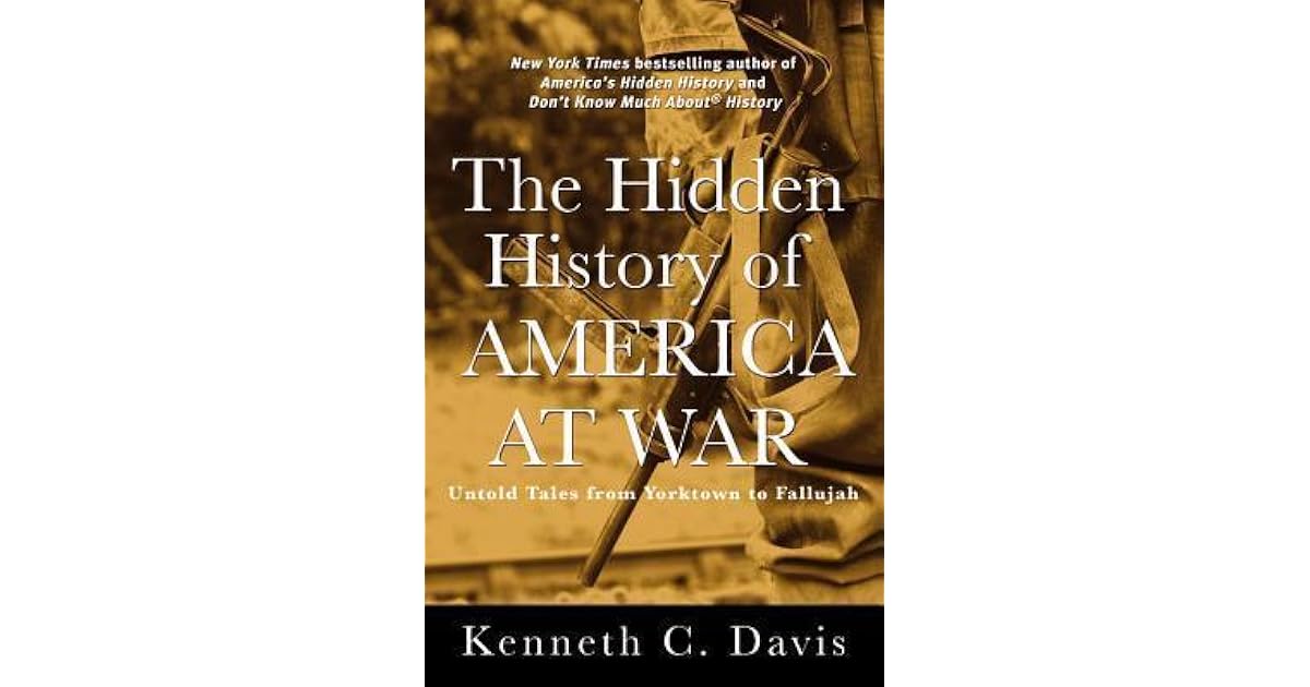 The Hidden History of America at War: Untold Tales from Yorktown to ...