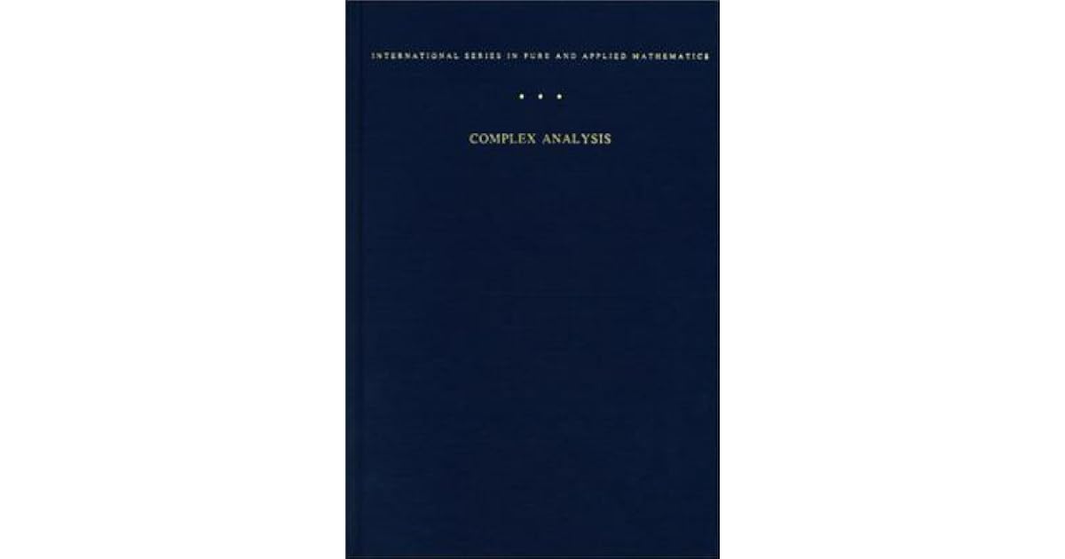 Complex Analysis: An Introduction to the Theory of Analytic Functions of One Complex Variable by ...