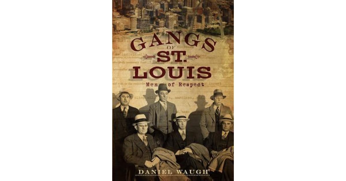 Gangs of St. Louis: Men of Respect by Daniel Waugh